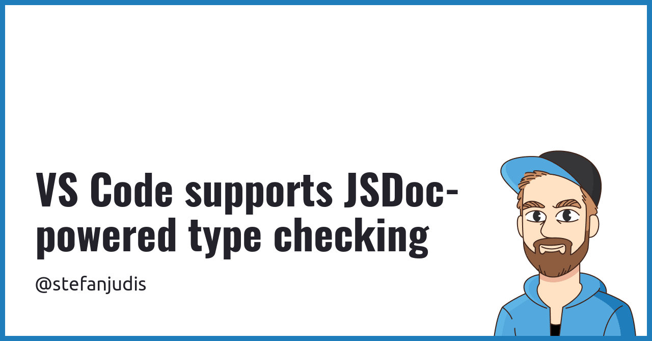 VS Code supports JSDoc-powered type checking | Stefan Judis Web Development VS Code supports JSDoc-powered type checking | Stefan Judis Web Development